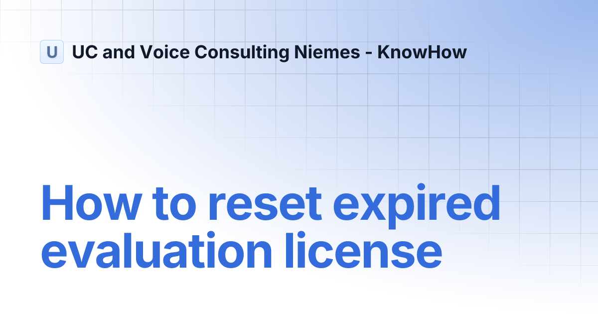 How to reset expired evaluation license | UC and Voice Consulting ...
