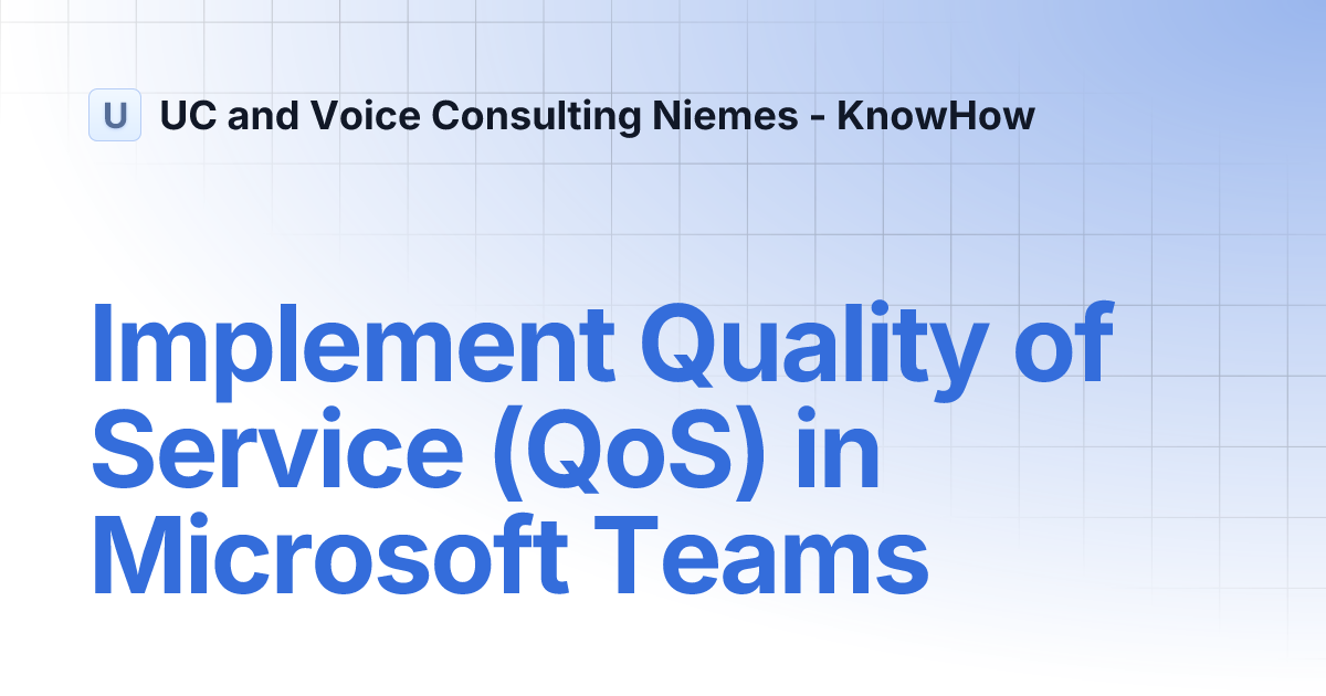 Implement Quality of Service (QoS) in Microsoft Teams | UC and Voice Consulting Niemes - KnowHow